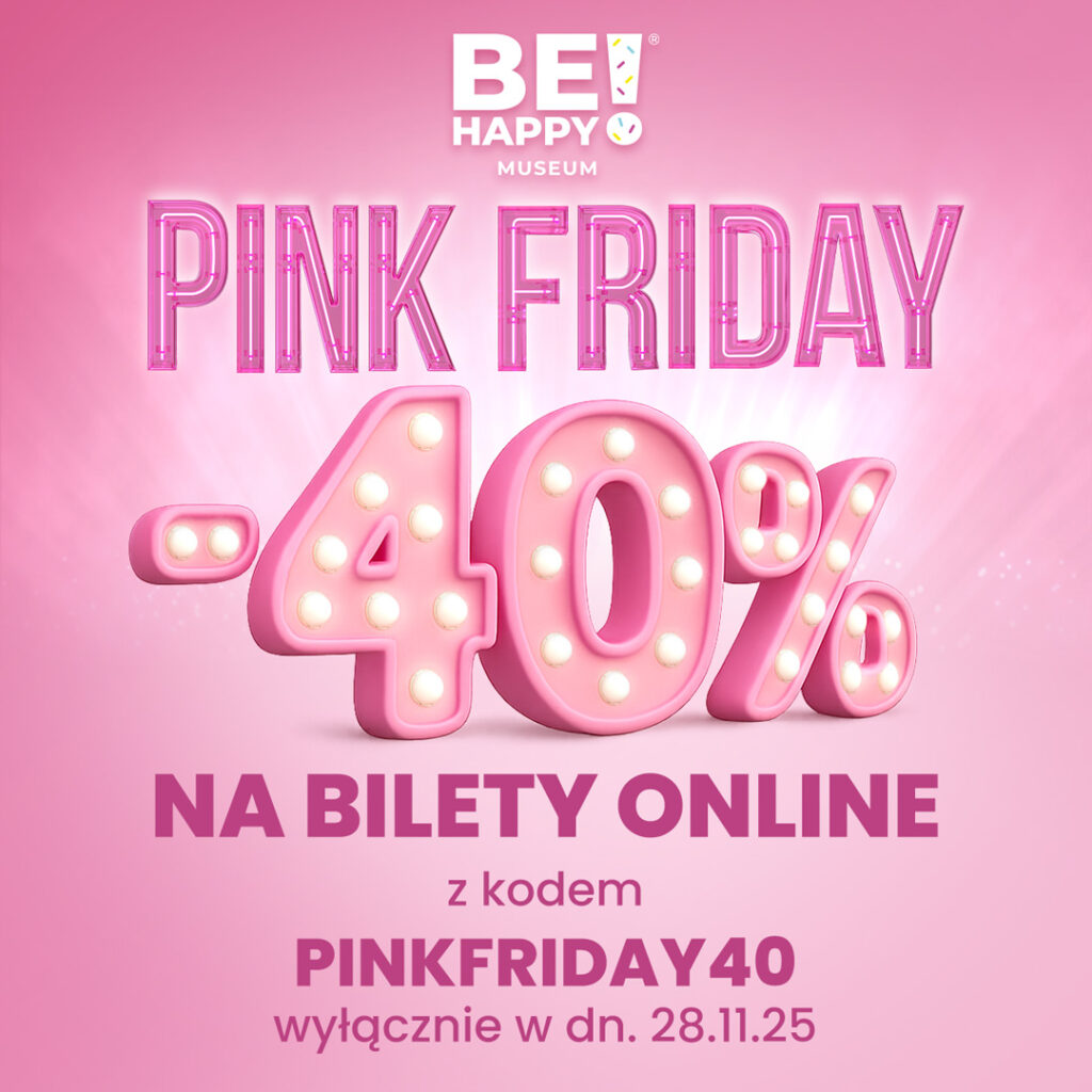 Pink Friday -40% na bilety online! - BeHappy Museum